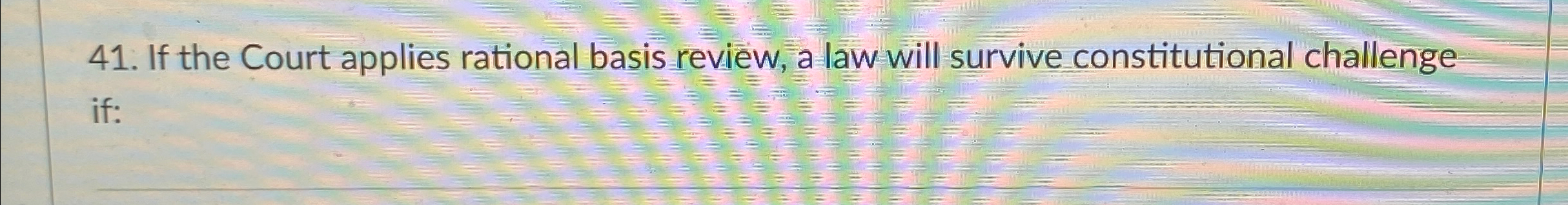 Solved If the Court applies rational basis review, a law | Chegg.com