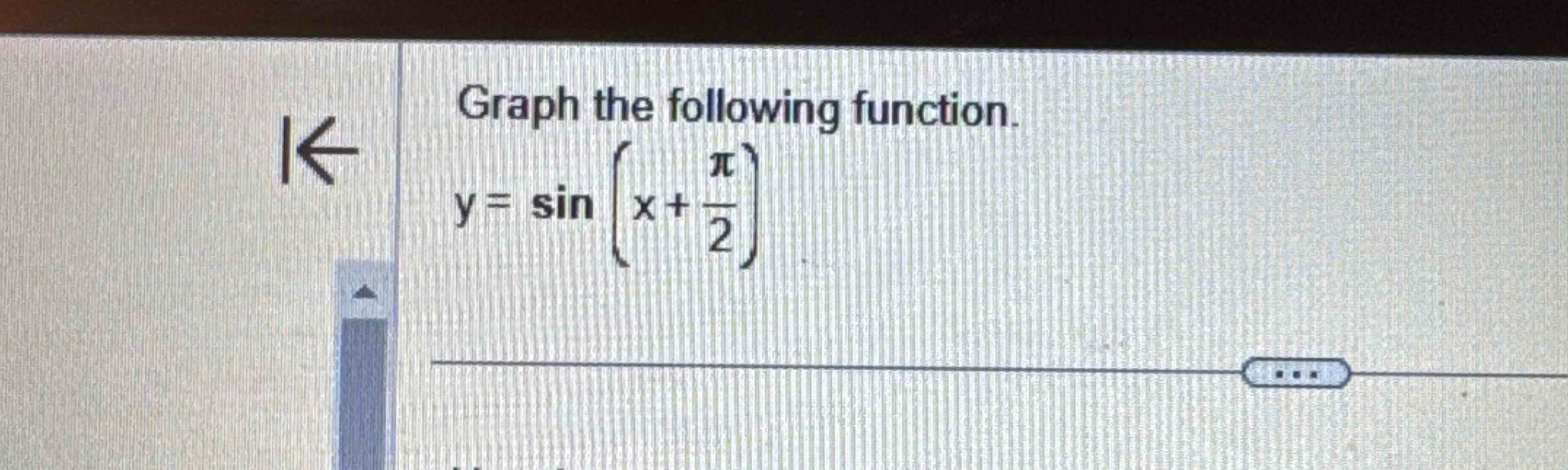 Solved by an EXPERT Graph the following function.y=sin(x+π2) | Chegg.com