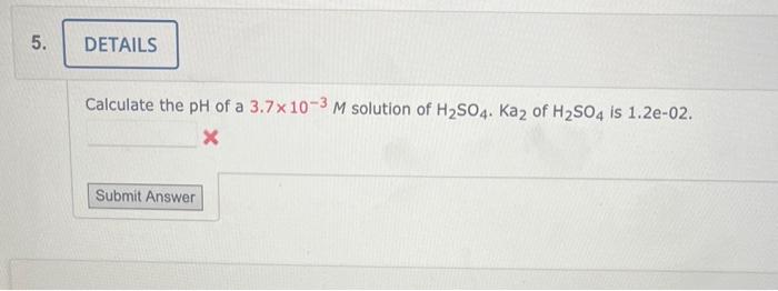 Solved Calculate the pH of a 3.7×10−3M solution of H2SO4.Ka2 | Chegg.com