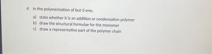 Solved 4. In the polymerization of but-2-ene, a) state | Chegg.com