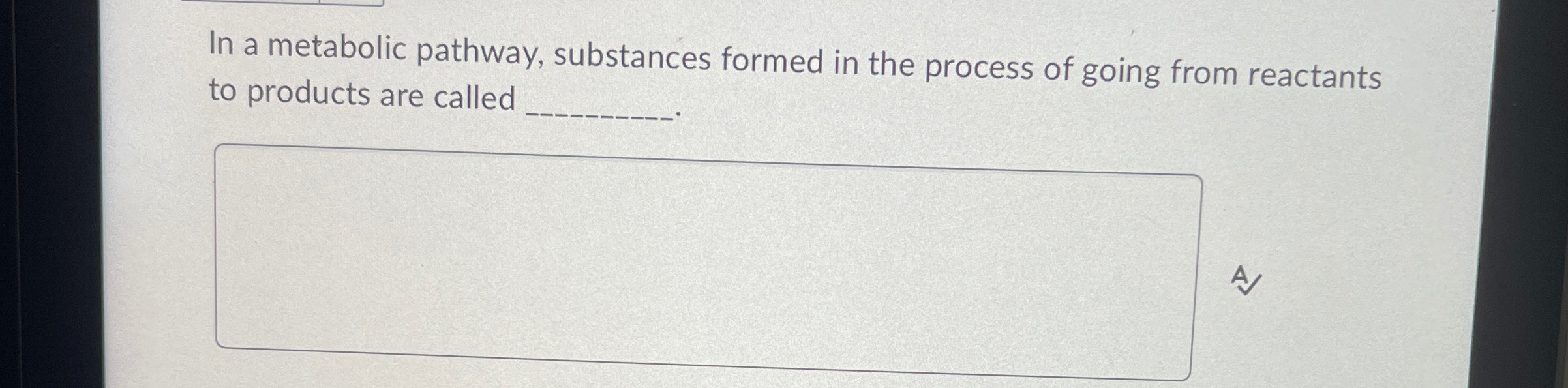 Solved In a metabolic pathway, substances formed in the | Chegg.com
