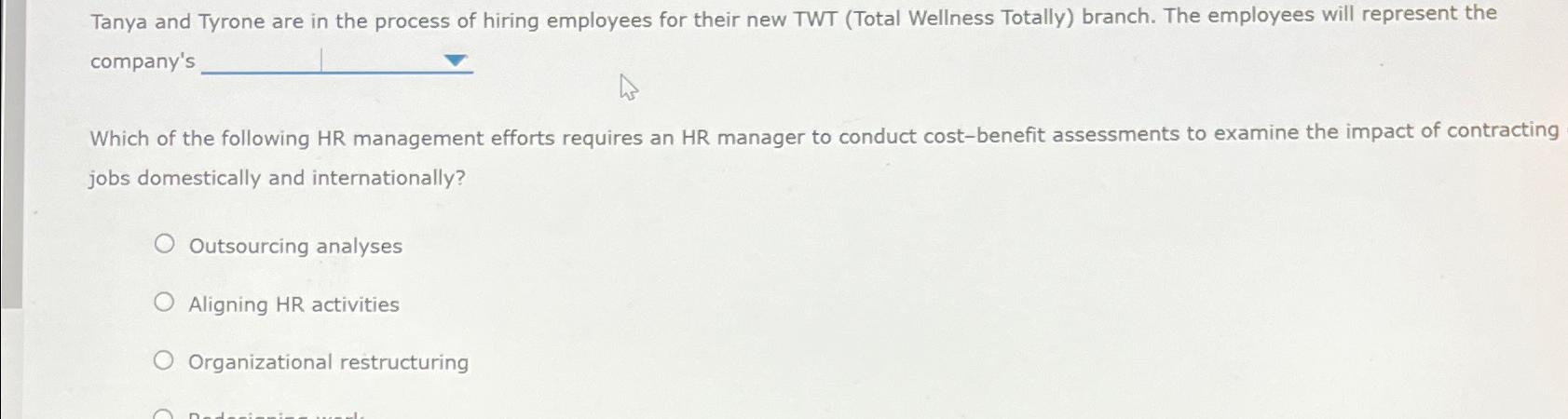 Solved Tanya and Tyrone are in the process of hiring | Chegg.com