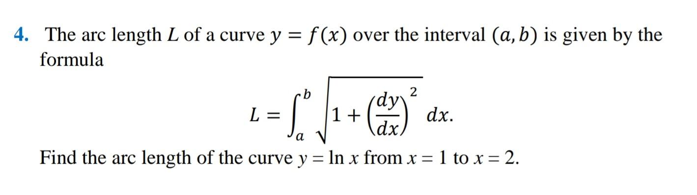 Solved 4. The arc length L of a curve y=f(x) over the | Chegg.com