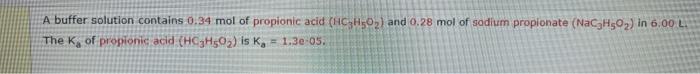 A buffer solution contains 0.34 mol of propionic acid | Chegg.com