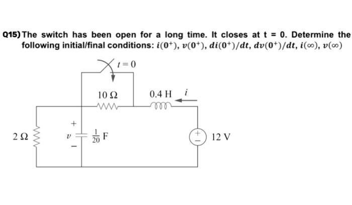Solved Q15) The switch has been open for a long time. It | Chegg.com