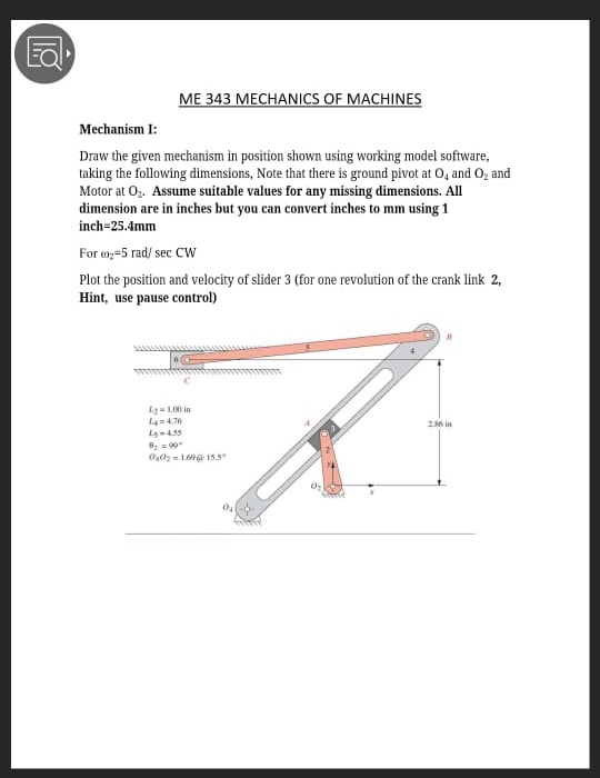 ME 343 MECHANICS OF MACHINES Mechanism I: Draw the | Chegg.com