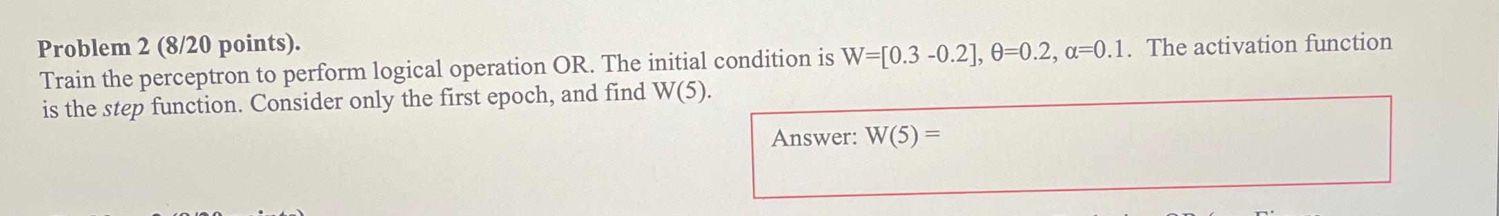 Solved Problem 2 (8/20 ﻿points).Train the perceptron to | Chegg.com