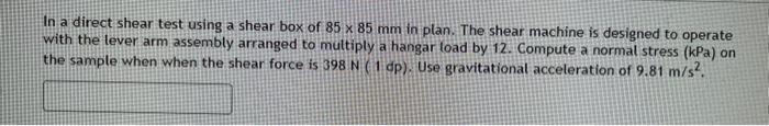 Solved In a direct shear test using a shear box of 90×90 mm | Chegg.com
