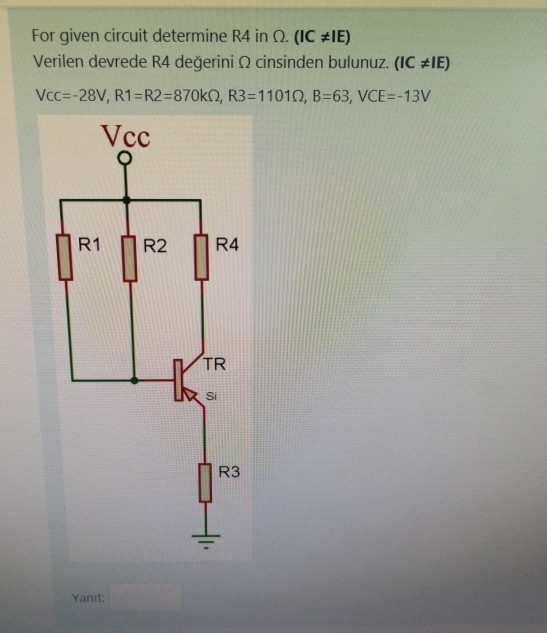 Solved For given circuit determine R4 in 2. (IC #IE) Verilen | Chegg.com