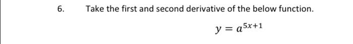 Solved Take the first and second derivative of the below | Chegg.com
