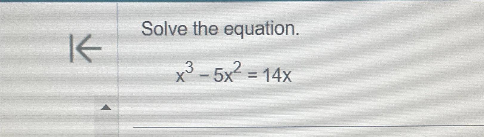 Solved Solve the equation.x3-5x2=14x | Chegg.com