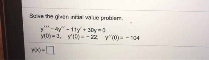 Solved Solve the given initial value problem. y'' - 4y'' - | Chegg.com