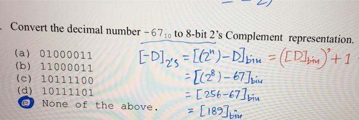 Solved Convert the decimal number - 6710 to 8-bit 2's | Chegg.com