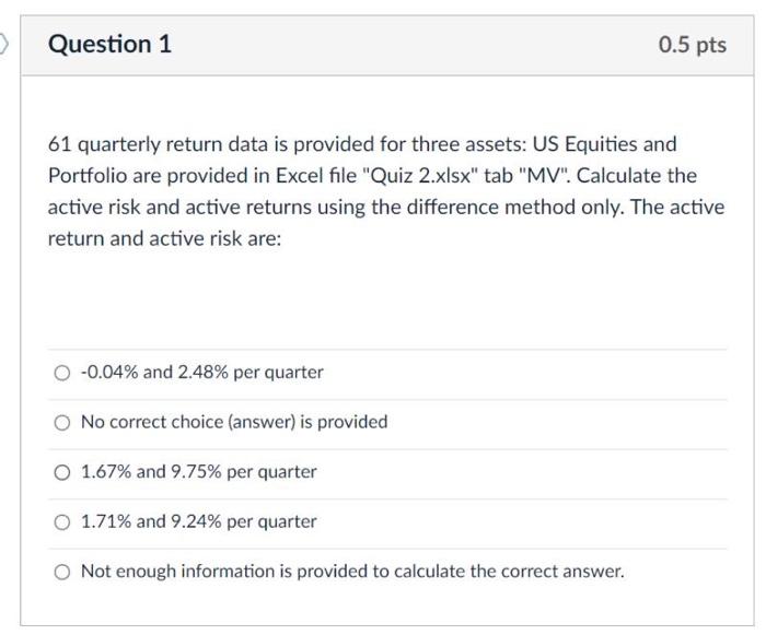 Question 1 0.5 pts 61 quarterly return data is | Chegg.com