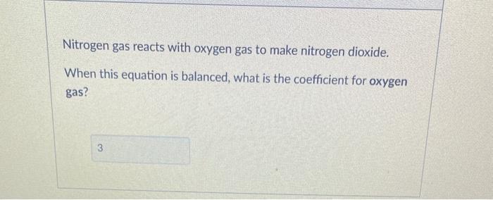 Solved Nitrogen gas reacts with oxygen gas to make nitrogen | Chegg.com