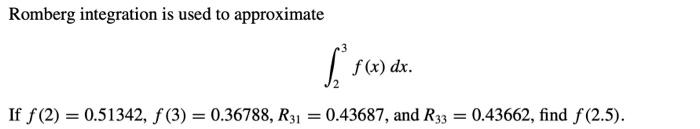 Solved Romberg integration is used to approximate ∫23f(x)dx | Chegg.com