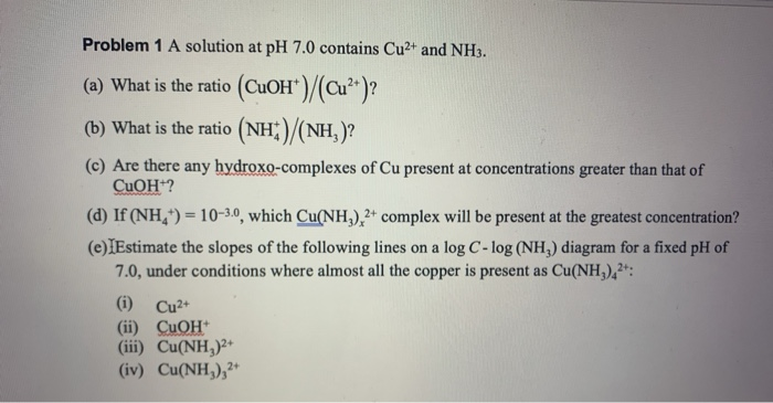 Solved Problem 1 A solution at pH 7.0 contains Cu2+ and NH3. | Chegg.com