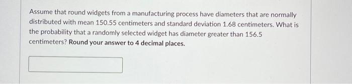 Solved Assume that round widgets from a manufacturing | Chegg.com