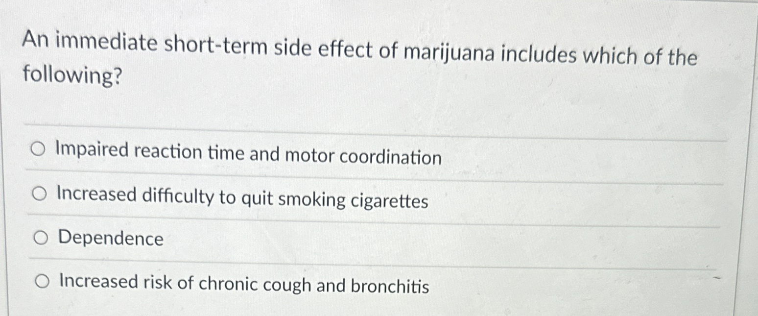 Solved An immediate short-term side effect of marijuana | Chegg.com