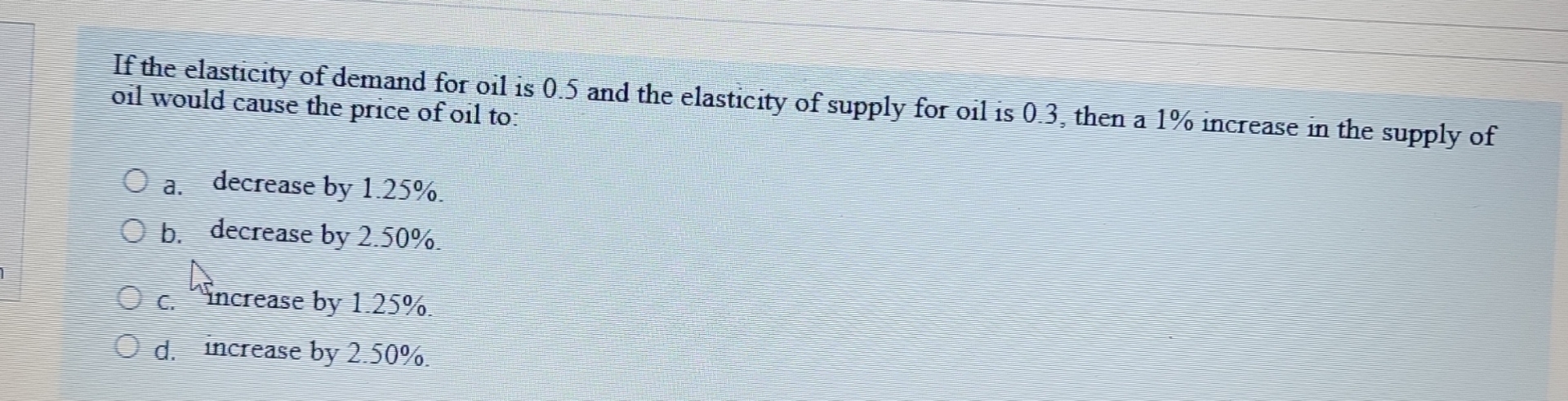 Solved If the elasticity of demand for oil is 0.5 ﻿and the | Chegg.com