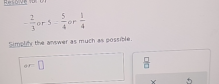 Solved -23 or -5=54 or-14Simplify the answer as much as | Chegg.com