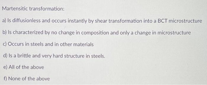 Solved Martensitic transformation: a) Is diffusionless and | Chegg.com