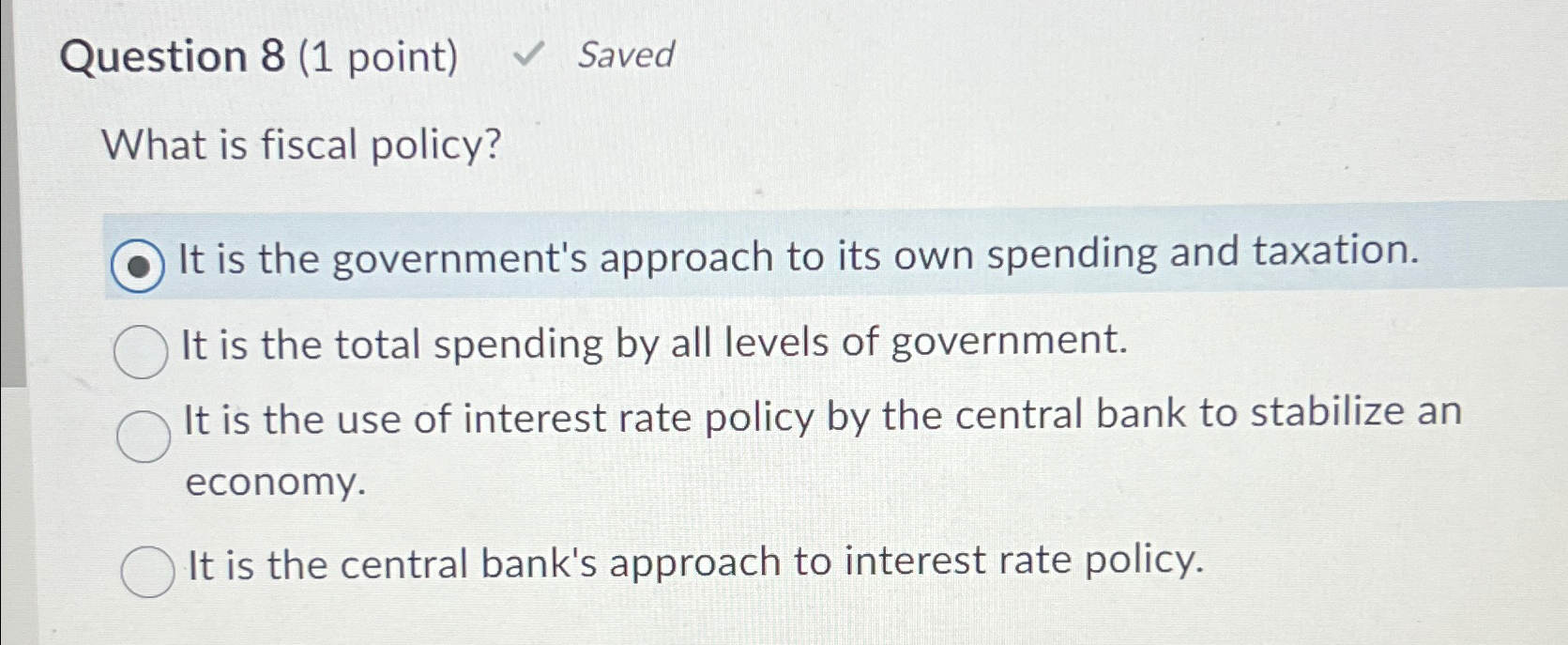 Solved Question 8 (1 ﻿point) ﻿SavedWhat is fiscal policy?It | Chegg.com
