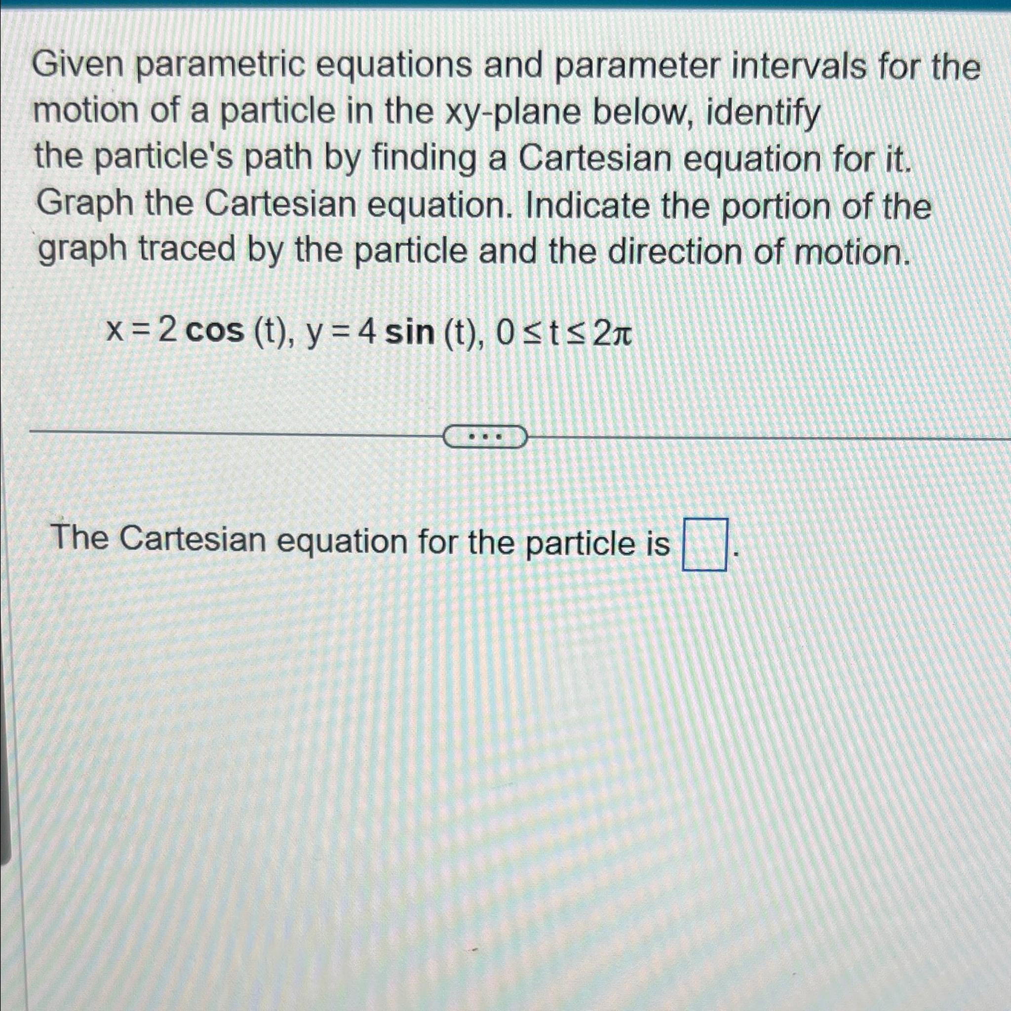 Solved Given parametric equations and parameter intervals | Chegg.com