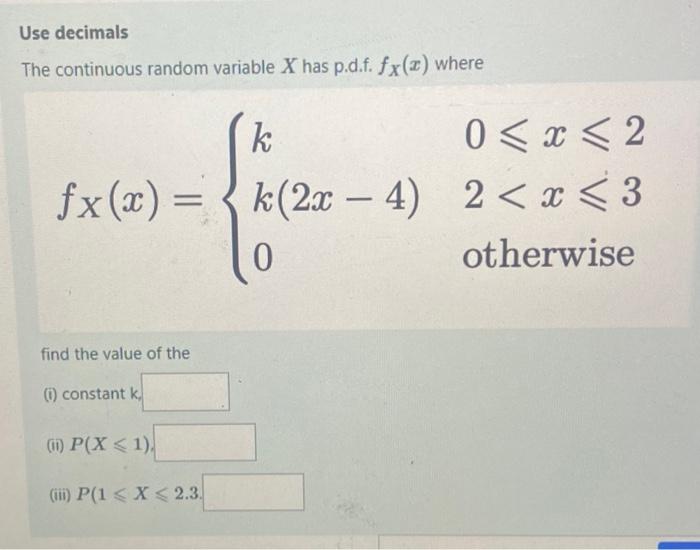 Solved Use decimals The continuous random variable X has | Chegg.com