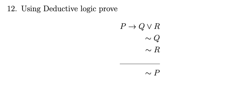 Solved Using Deductive logic proveP→QvR∼Q∼R-----∼P | Chegg.com