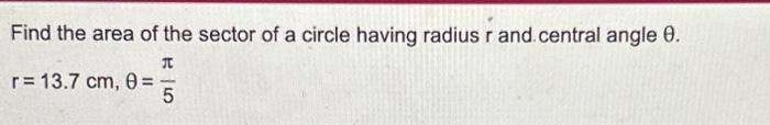 Solved Find the area of the sector of a circle having radius | Chegg.com