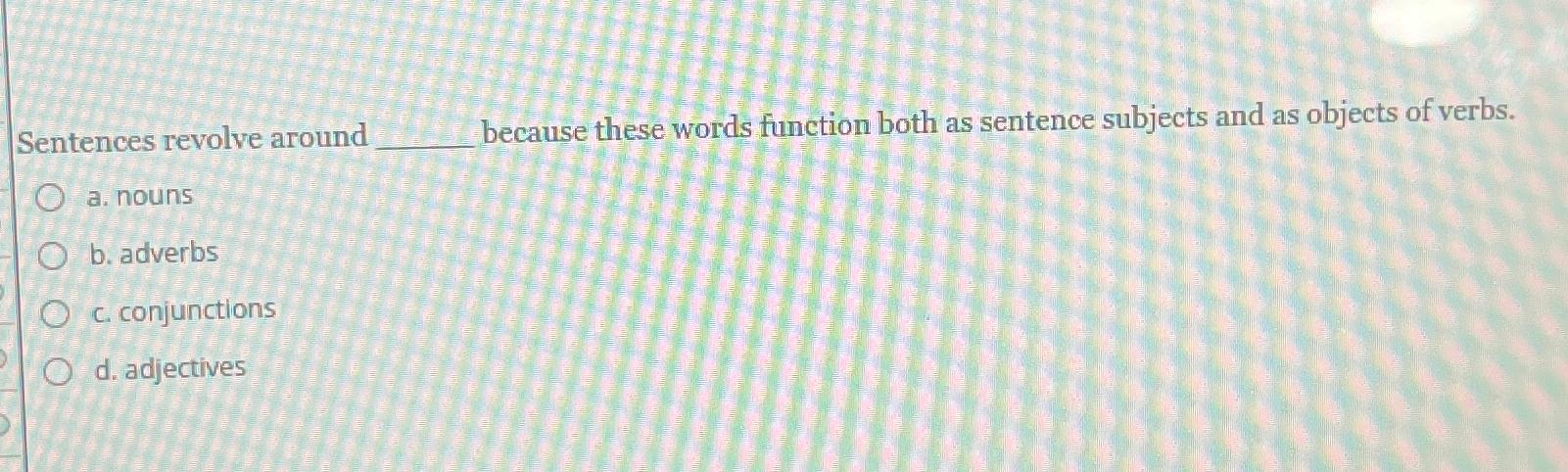 Solved Sentences revolve around because these words function | Chegg.com
