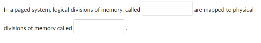 Solved In a paged system, logical divisions of memory, | Chegg.com