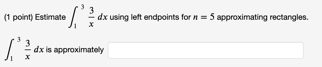 Solved (1 ﻿point) ﻿Estimate ∫133xdx ﻿using left endpoints | Chegg.com
