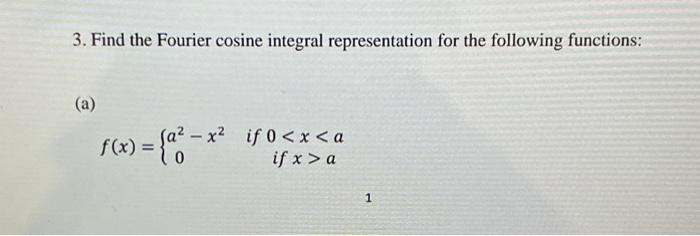 Solved 3. Find the Fourier cosine integral representation | Chegg.com