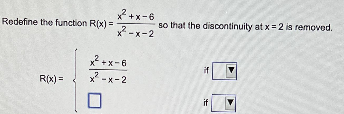 Solved Redefine the function R(x)=x2+x-6x2-x-2 ﻿so that the | Chegg.com