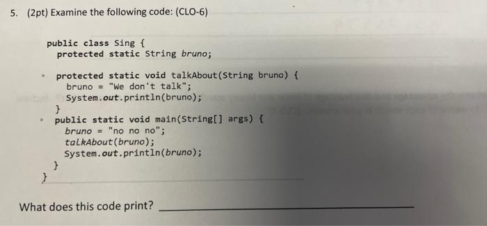 Solved 5. (2pt) Examine the following code: (CLO-6) public | Chegg.com
