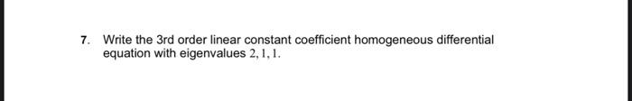 Solved 7. Write the 3rd order linear constant coefficient | Chegg.com
