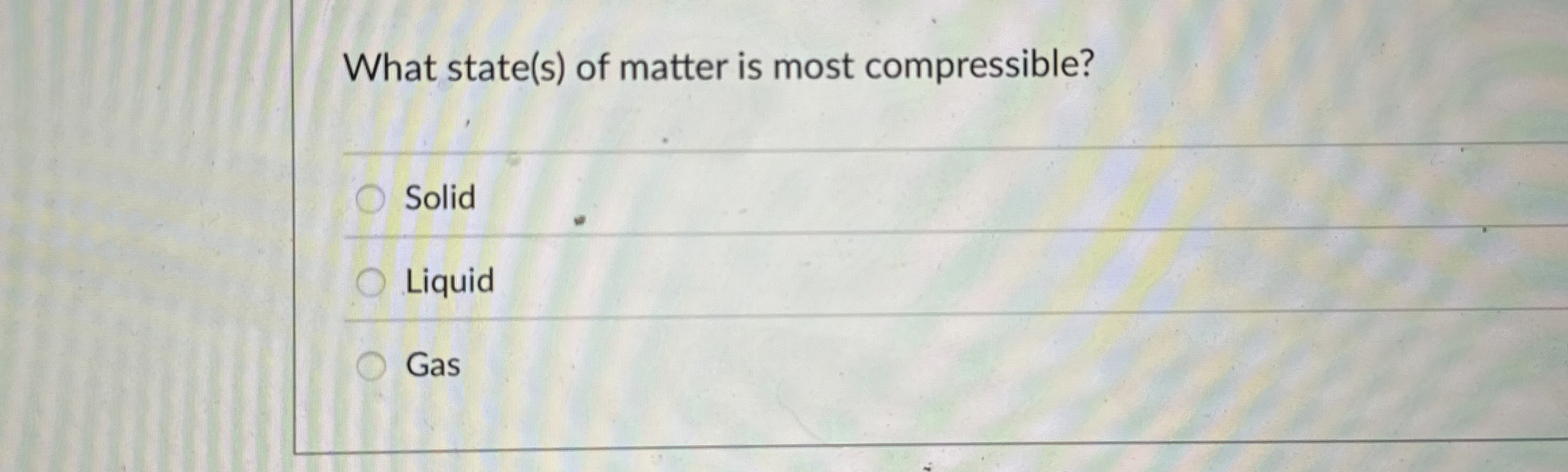 What state(s) ﻿of matter is most | Chegg.com