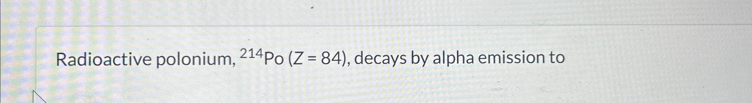 Solved Radioactive polonium, )=(84, ﻿decays by alpha | Chegg.com