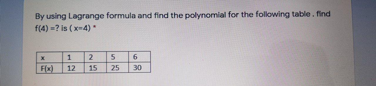 Solved By using Lagrange formula and find the polynomial for | Chegg.com