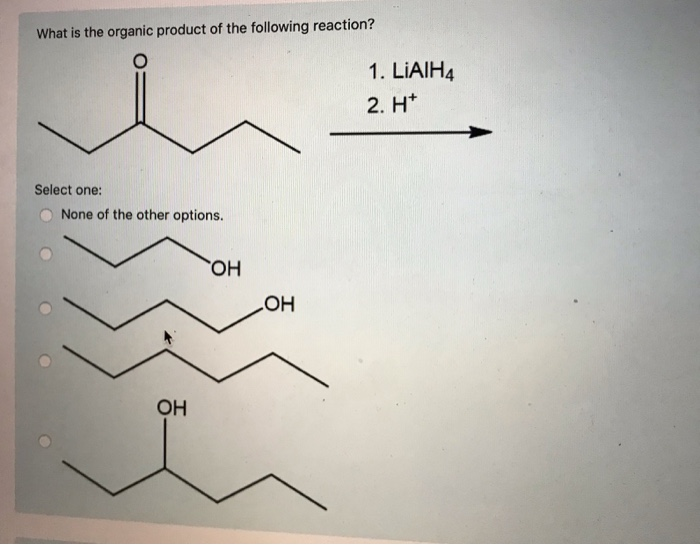 Solved What is the organic product of the following | Chegg.com