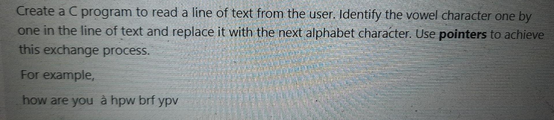 Solved Create a C program to read a line of text from the | Chegg.com