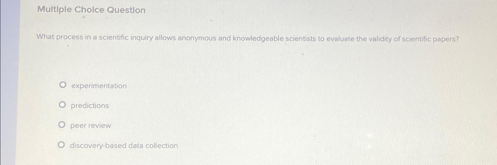 Solved Multiple Cholce QuestionWhat process in a scientific | Chegg.com