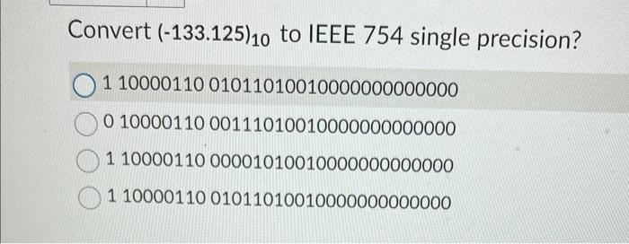 Solved Convert (−133.125)10 to IEEE 754 single precision? | Chegg.com