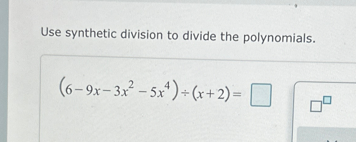 Solved Use synthetic division to divide the | Chegg.com