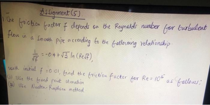 Solved 1. Che friction fartor f depends ou the Reynolds | Chegg.com