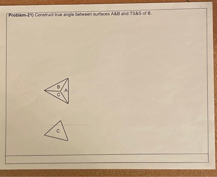 Solved Problem-21) Construct true angle between surfaces A&B | Chegg.com
