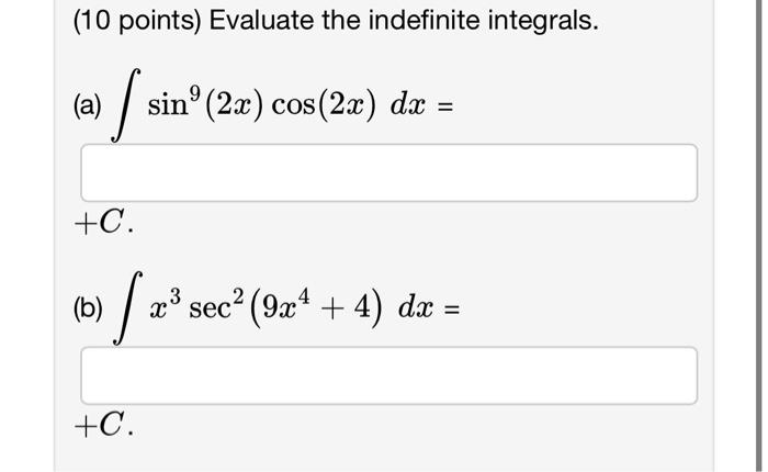 Solved (10 points) Evaluate the indefinite integrals. (a) | Chegg.com
