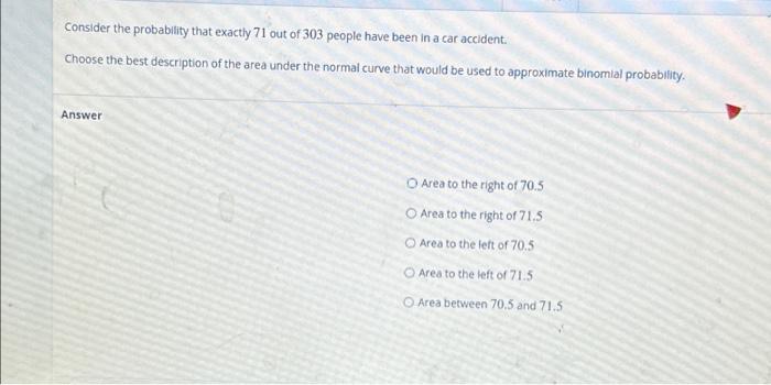 Solved Consider the probability that exactly 71 out of 303 | Chegg.com